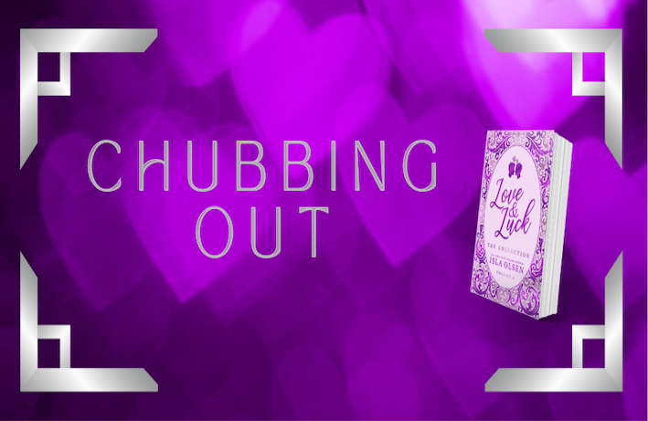 Chubbing Out – Isla Olsen Shop